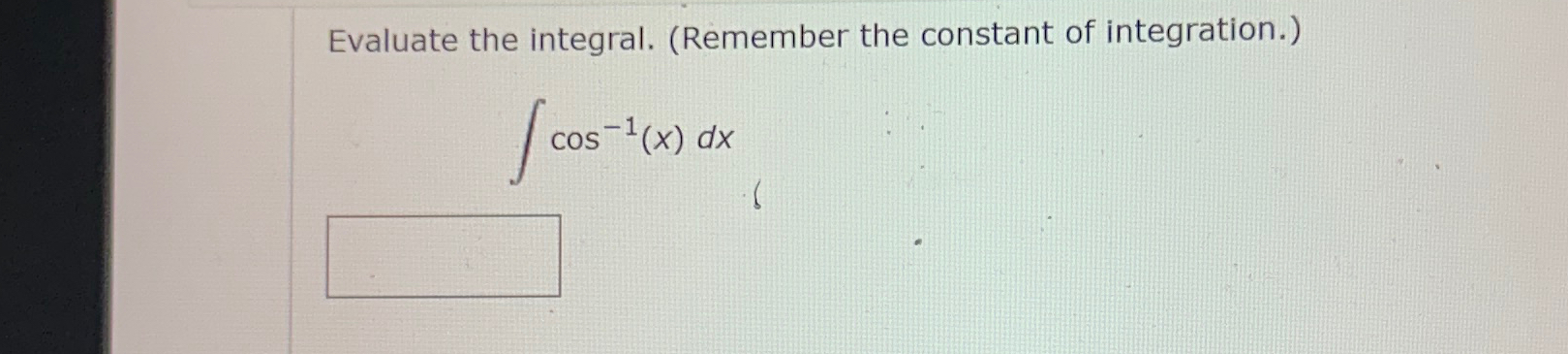 Solved Evaluate the integral. (Remember the constant of | Chegg.com
