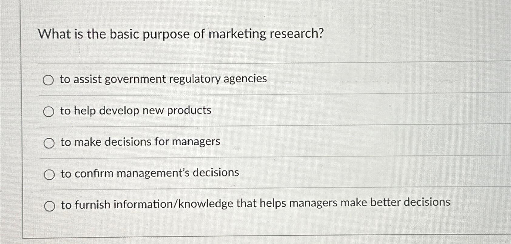 Solved What is the basic purpose of marketing research?to | Chegg.com