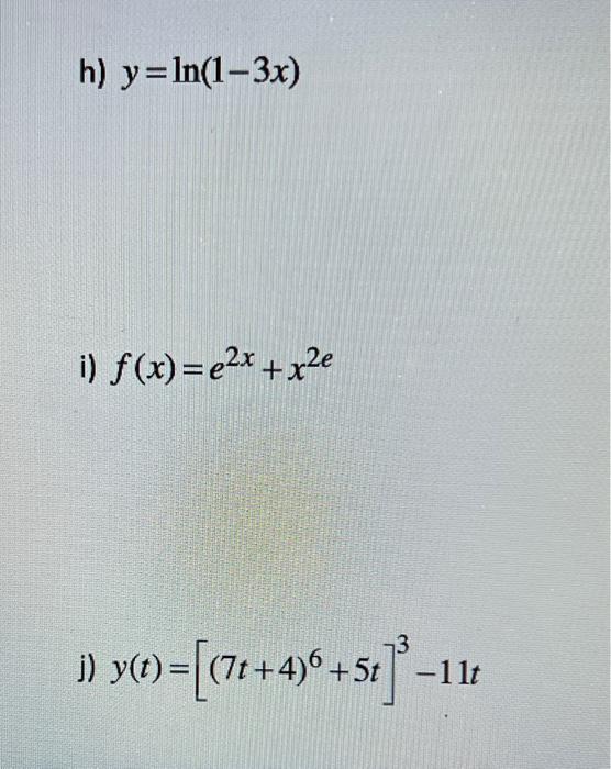 Solved y=ln(1−3x) f(x)=e2x+x2e y(t)=[(7t+4)6+5t]3−11t | Chegg.com