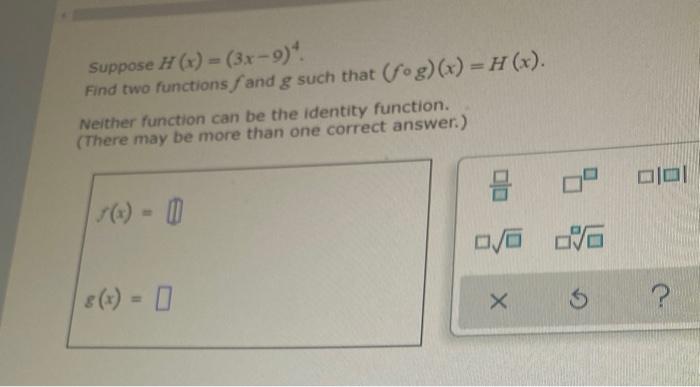 Solved Suppose H(x) = (3x-9). Find two functions f and g | Chegg.com