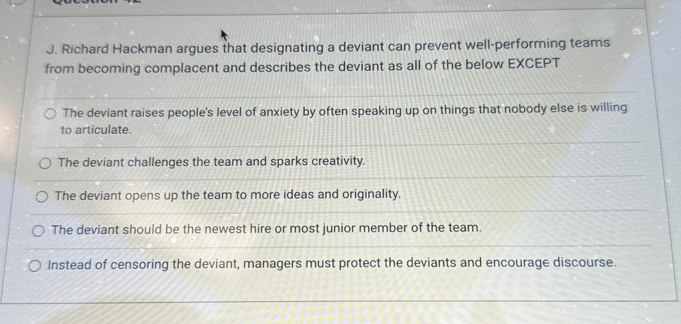 Solved J. ﻿Richard Hackman argues that designating a deviant | Chegg.com