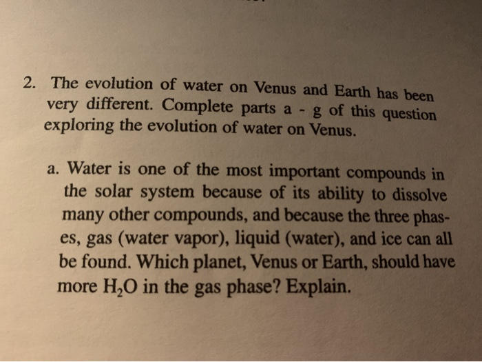 Solved 2. The evolution of water on Venus and Earth has been | Chegg.com