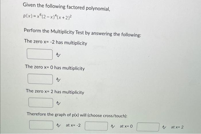 Solved Given the following factored polynomial, | Chegg.com