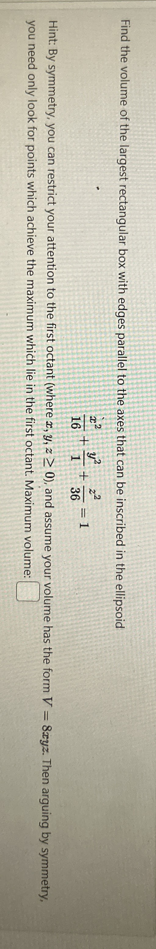 Solved Find the volume of the largest rectangular box with | Chegg.com