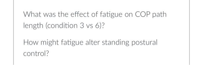 Solved What was the effect of fatigue on COP path length | Chegg.com