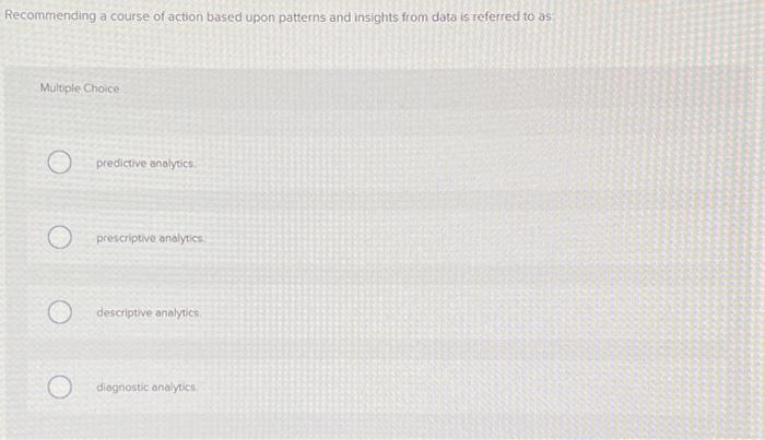 Solved Recommending a course of action based upon patterns | Chegg.com