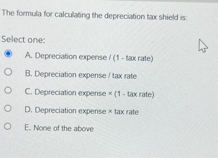 Solved The formula for calculating the depreciation tax | Chegg.com