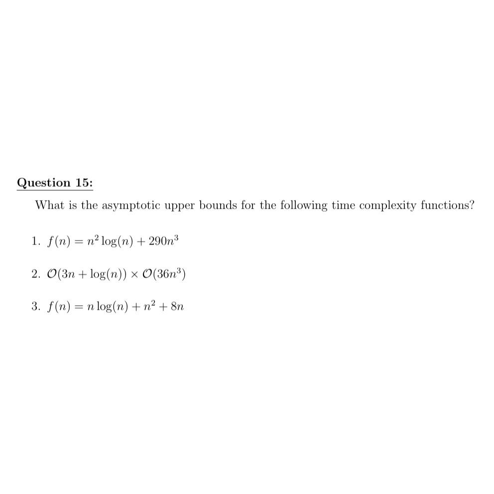 Solved Question 15 What Is The Asymptotic Upper Bounds For