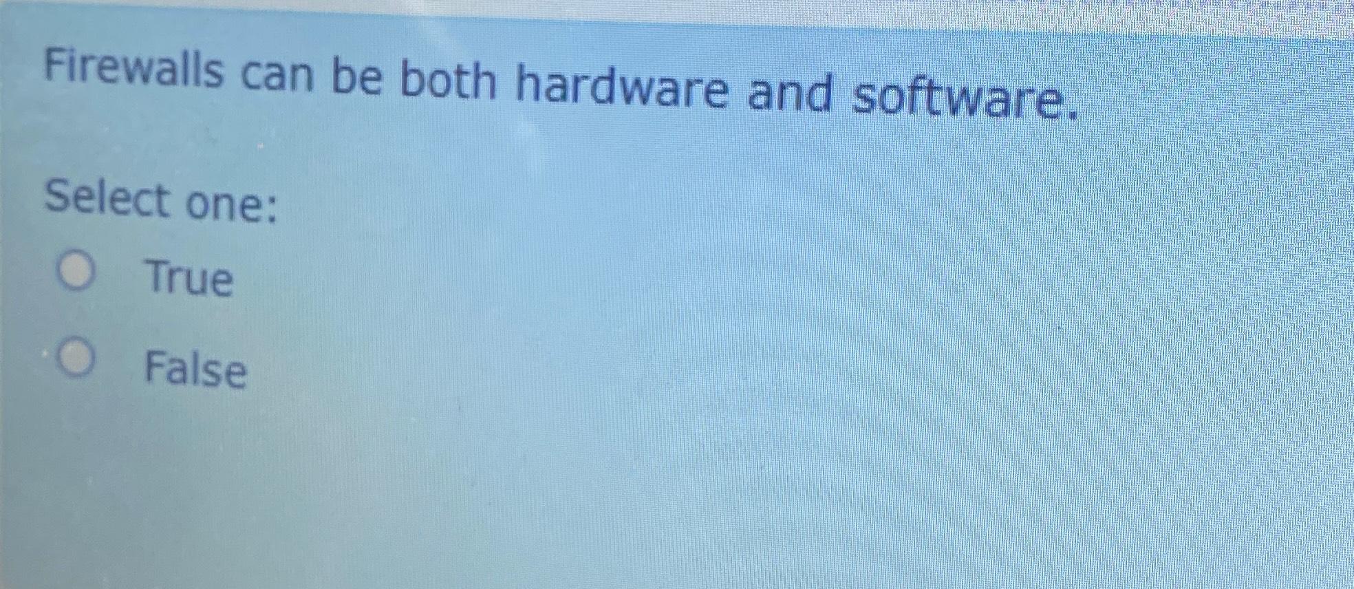 Solved Firewalls can be both hardware and software.Select | Chegg.com