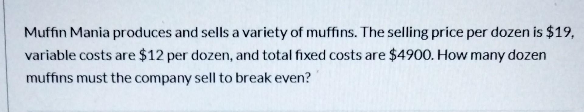 Solved Muffin Mania produces and sells a variety of muffins. | Chegg.com