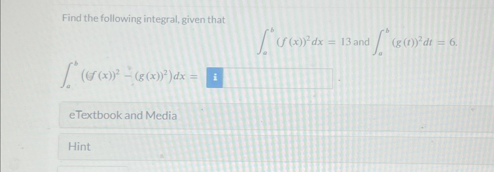Solved Find the following integral, given | Chegg.com