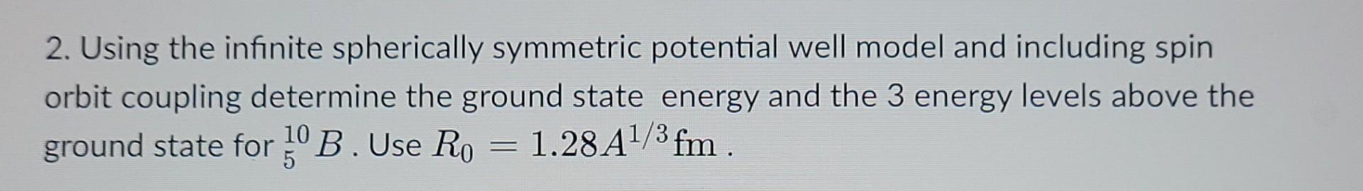 Solved 2. Using the infinite spherically symmetric potential | Chegg.com