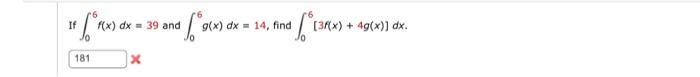 Solved If ∫06f(x)dx=39 and ∫06g(x)dx=14, find | Chegg.com