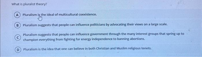 What is pluralist theory? Pluralism is the ideal of | Chegg.com