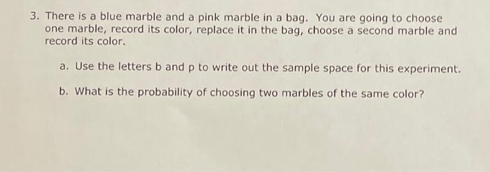 Solved 3. There is a blue marble and a pink marble in a bag. | Chegg.com