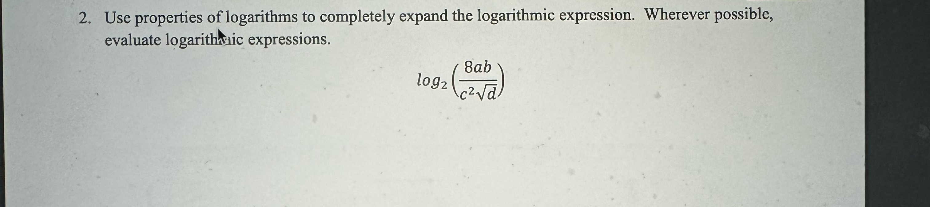 Solved Use properties of logarithms to completely expand the | Chegg.com