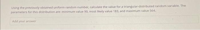 Solved Using the previously obtained uniform random number, | Chegg.com