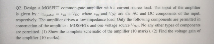 Solved Q2. Design a MOSFET common-gate amplifier with a | Chegg.com