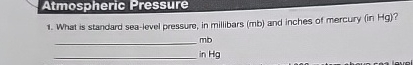 Solved Atmospheric PressureWhat is standard sea-level | Chegg.com
