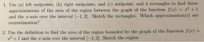 Solved 1. Use (a) left endpoints, (b) right endpoints, and | Chegg.com