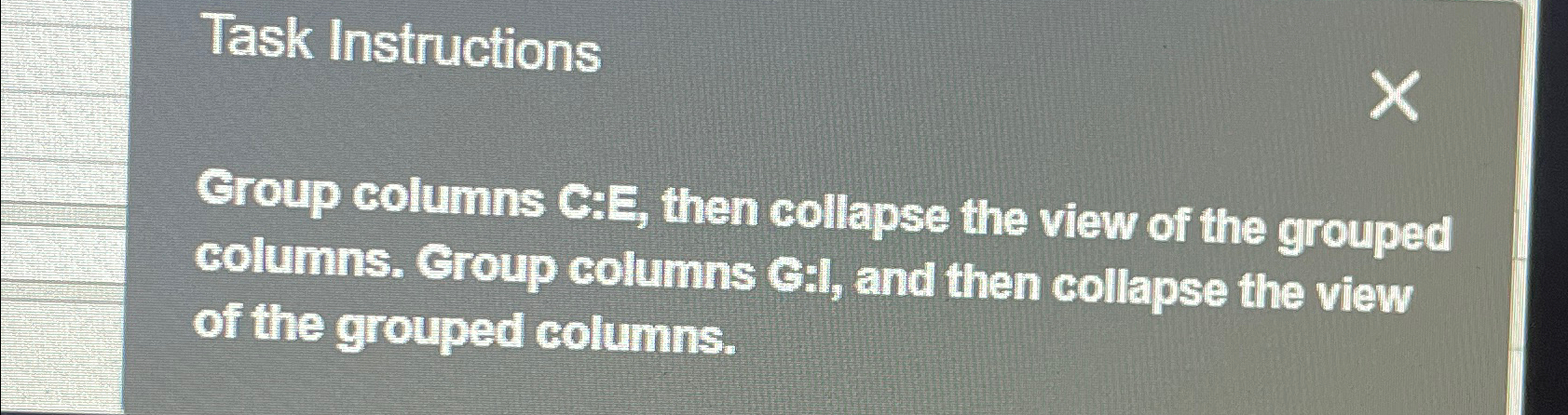 Solved Task InstructionsGroup columns C:E, ﻿then collapse | Chegg.com