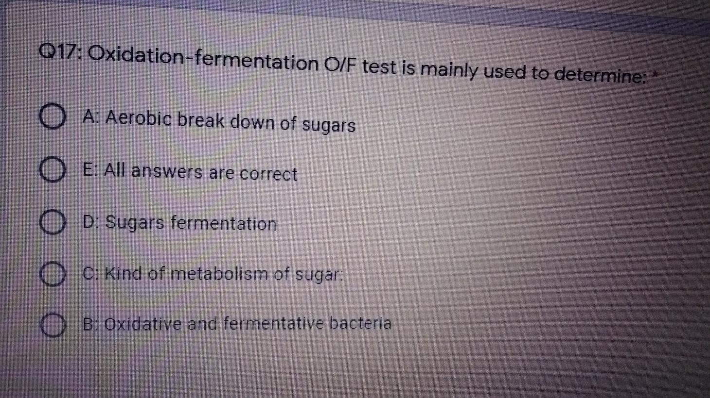 Solved 017: Oxidation-fermentation O/F test is mainly used | Chegg.com