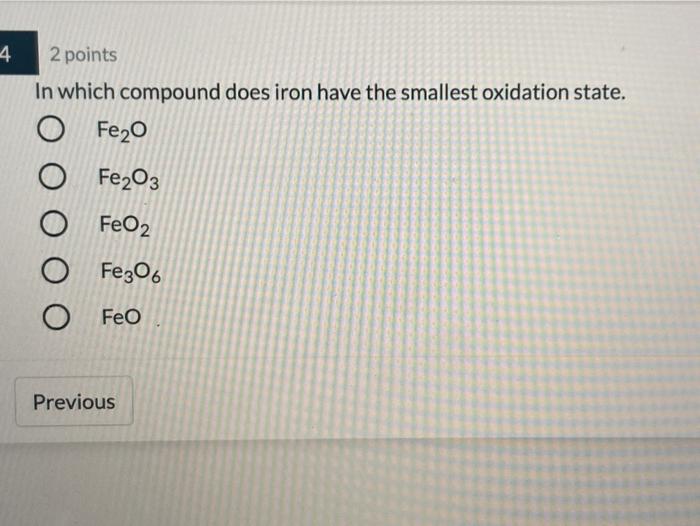 Solved 4 2 points In which compound does iron have the | Chegg.com
