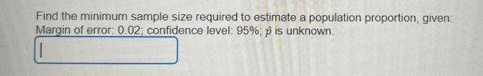 Solved Find the minimum sample size required to estimate a | Chegg.com