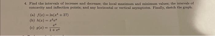 Solved 4. Find the intervals of increase and decrease; the | Chegg.com