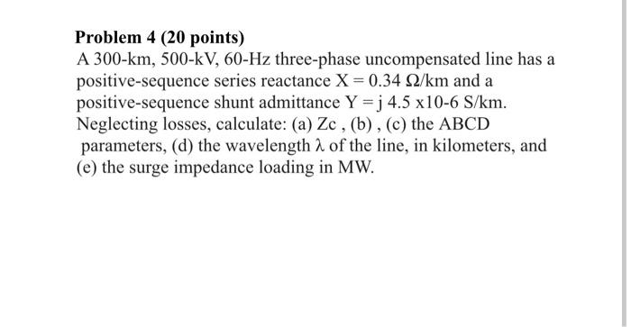 Solved Problem 4 (20 points) A 300-km, 500-kV, 60-Hz | Chegg.com