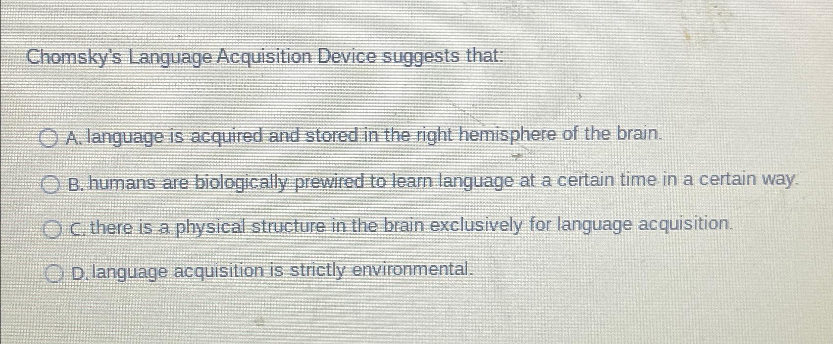 Solved Chomsky's Language Acquisition Device suggests | Chegg.com