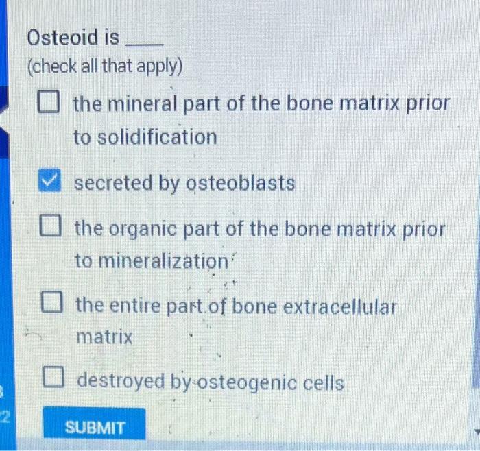 Osteoid is (check all that apply) the mineral part of | Chegg.com