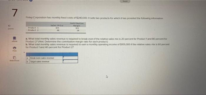 Solved 7 Finley Corporation has monthly fixed costs of | Chegg.com