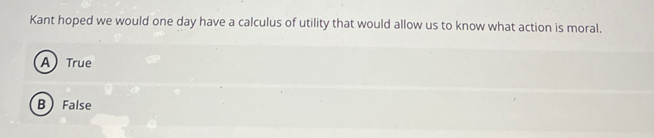 Solved Kant hoped we would one day have a calculus of | Chegg.com