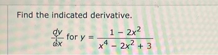 Solved Find the indicated derivative. −xddy for | Chegg.com