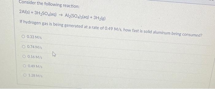Solved Consider the following reaction: 2Al(s) + 3H2SO4(aq) | Chegg.com