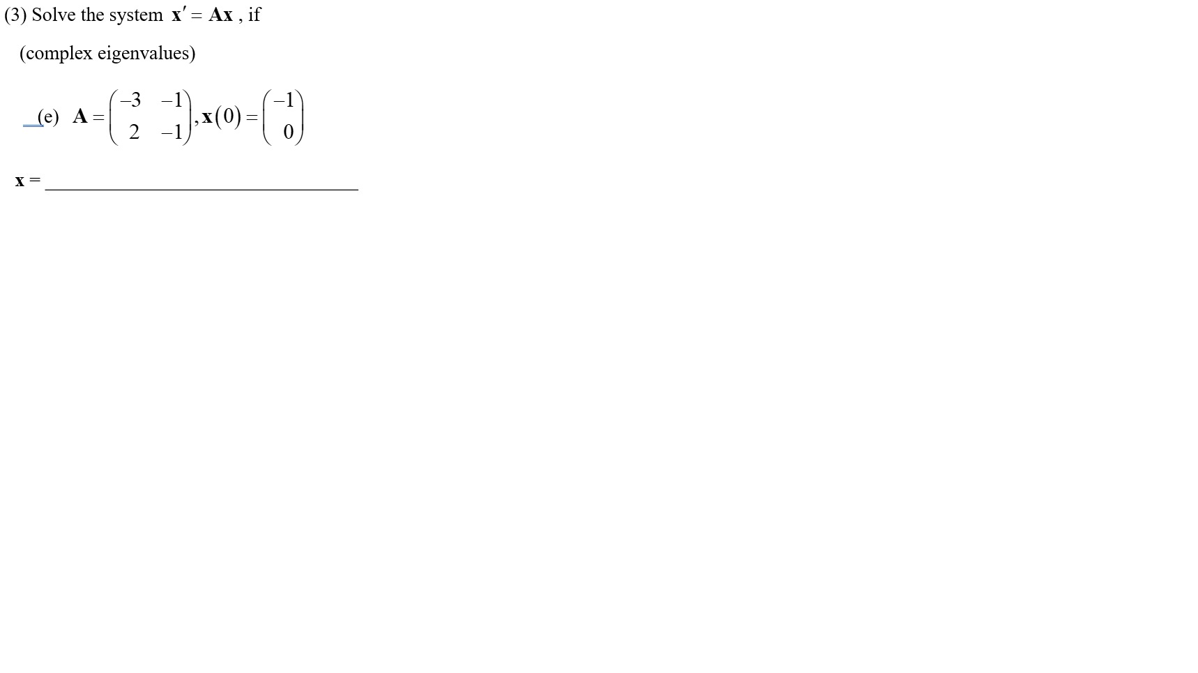Solved (3) ﻿Solve the system x'=Ax, ﻿if(complex | Chegg.com