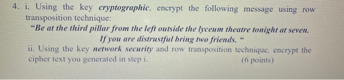 Solved 4. i. Using the key cryptographic, encrypt the | Chegg.com