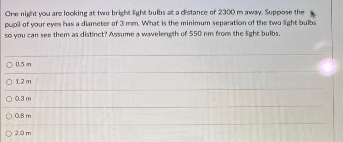 Solved One night you are looking at two bright light bulbs | Chegg.com