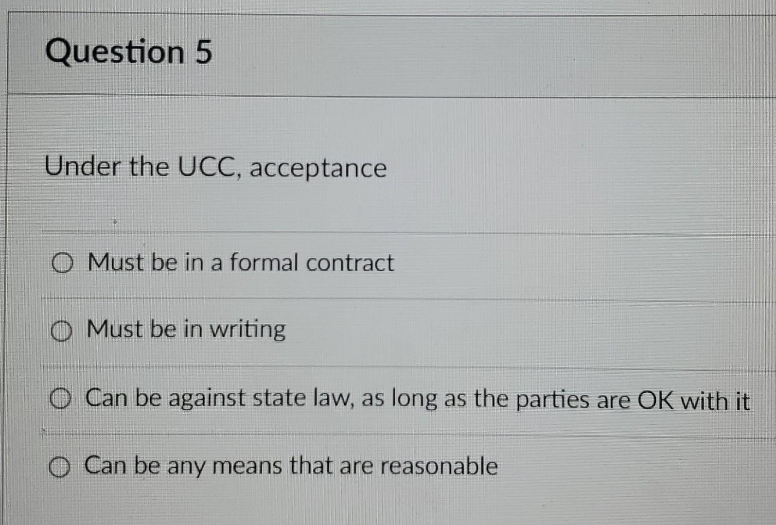 Solved Question 5 Under the UCC, acceptance Must be in a | Chegg.com