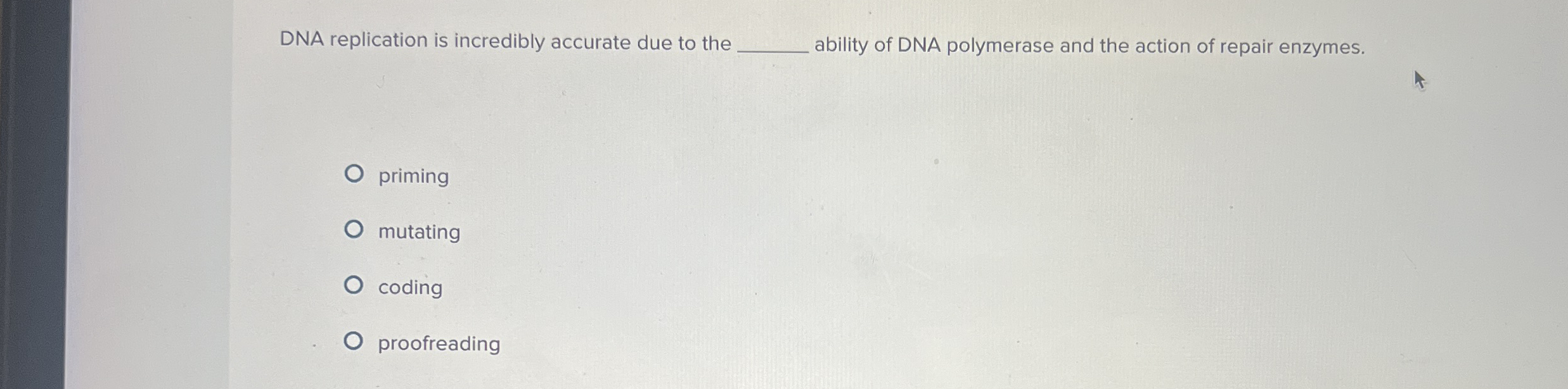 Solved DNA replication is incredibly accurate due to the | Chegg.com