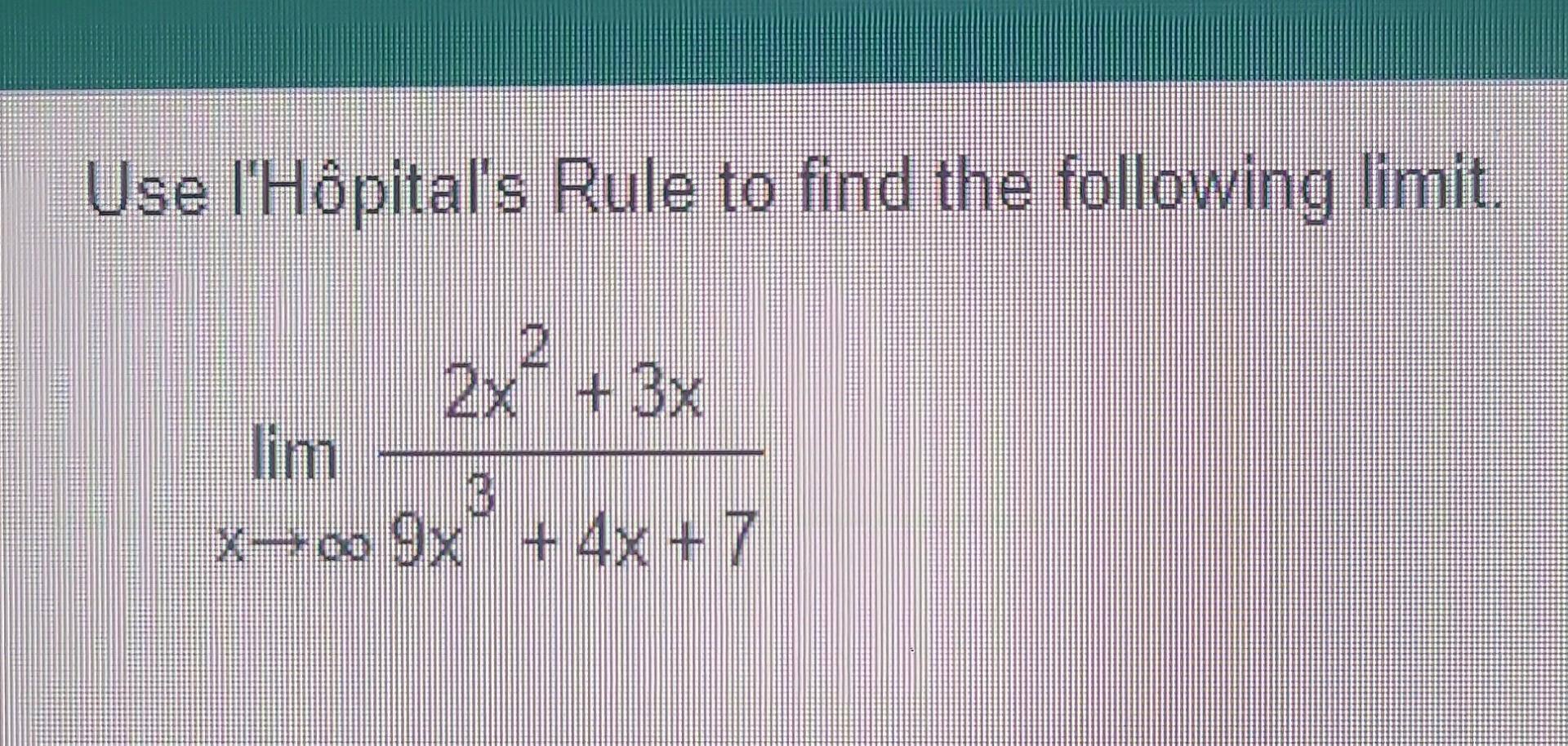 Solved Use l'Hôpital's Rule to find the following limit. | Chegg.com