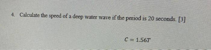 Solved 4. Calculate the speed of a deep water wave if the | Chegg.com