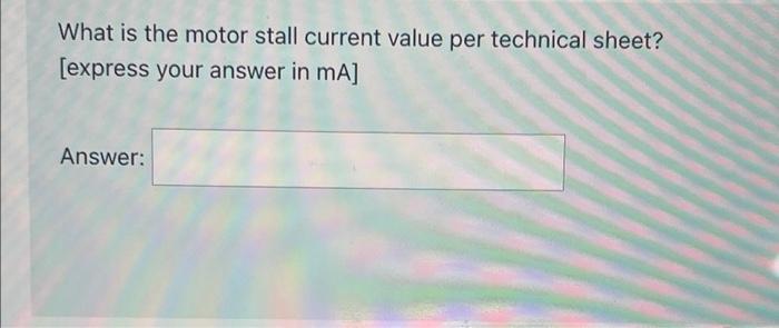 What is the motor stall current value per technical | Chegg.com