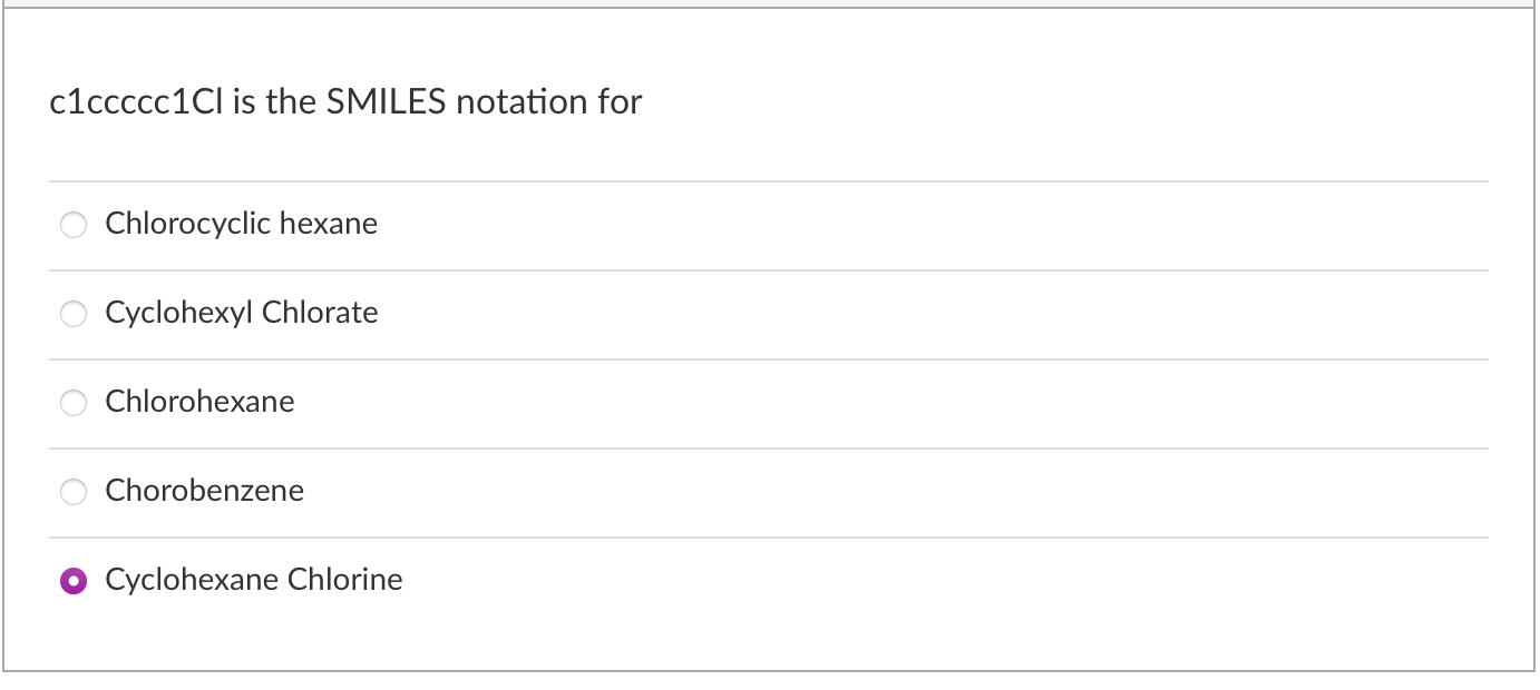 Solved c1ccccc1Cl is the SMILES notation forChlorocyclic | Chegg.com