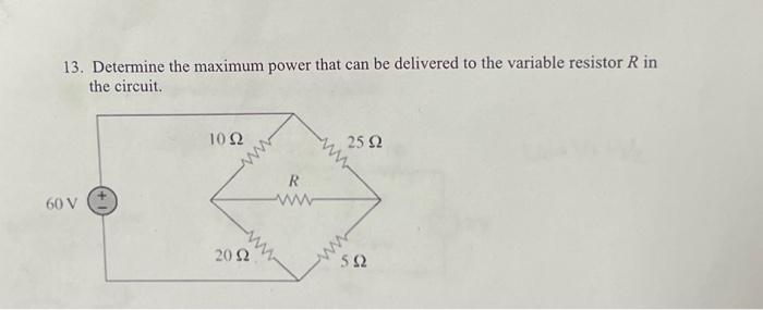 Solved 13. Determine the maximum power that can be delivered | Chegg.com