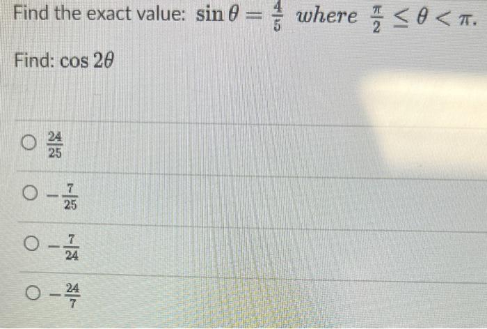 Solved Find the exact value: sinθ=54 where 2π≤θ