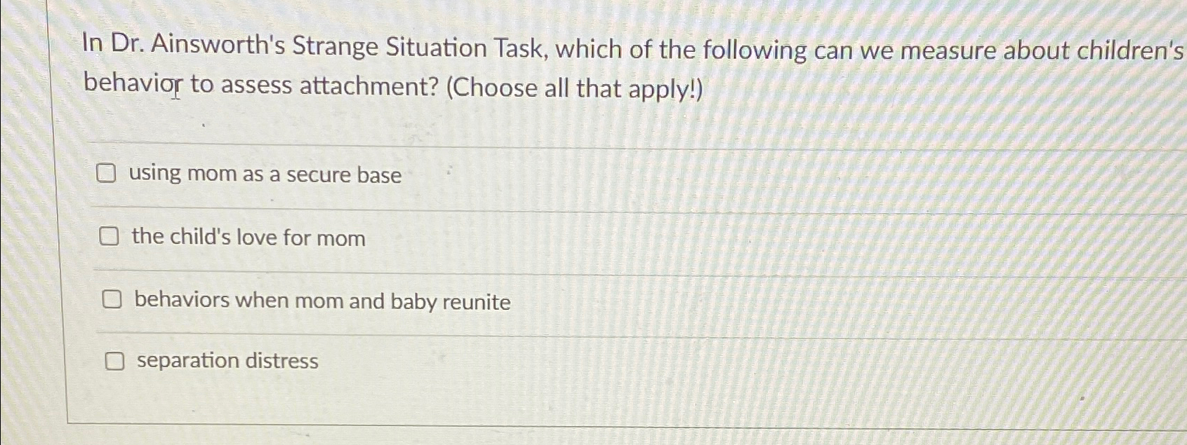 Solved In Dr. ﻿Ainsworth's Strange Situation Task, which of | Chegg.com