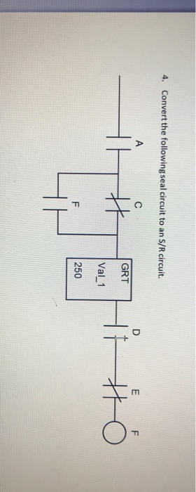Solved 4. Convert the following seal circuit to an S/R | Chegg.com