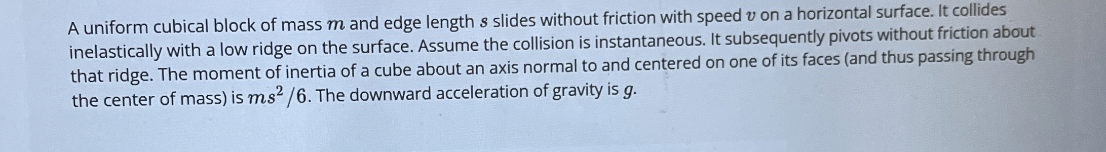 Solved A uniform cubical block of mass m ﻿and edge length s | Chegg.com